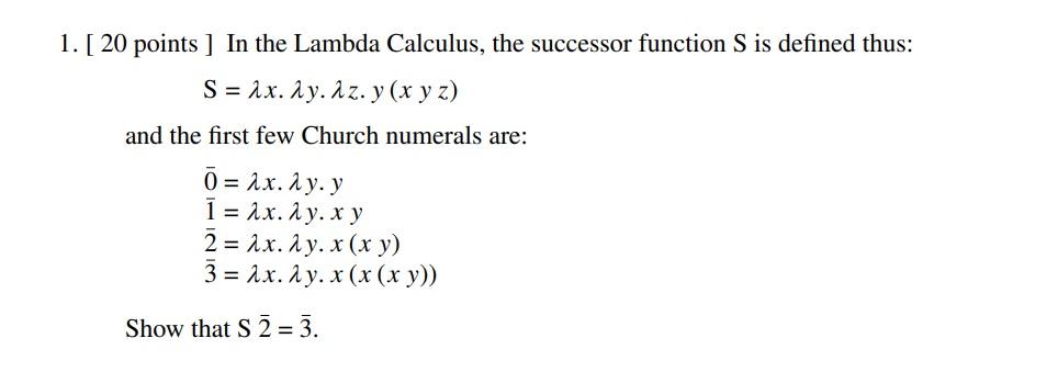 Solved 1. [ 20 points ] In the Lambda Calculus, the | Chegg.com