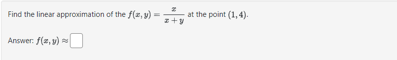 Solved Find the linear approximation of the f(x,y)=x+yx at | Chegg.com