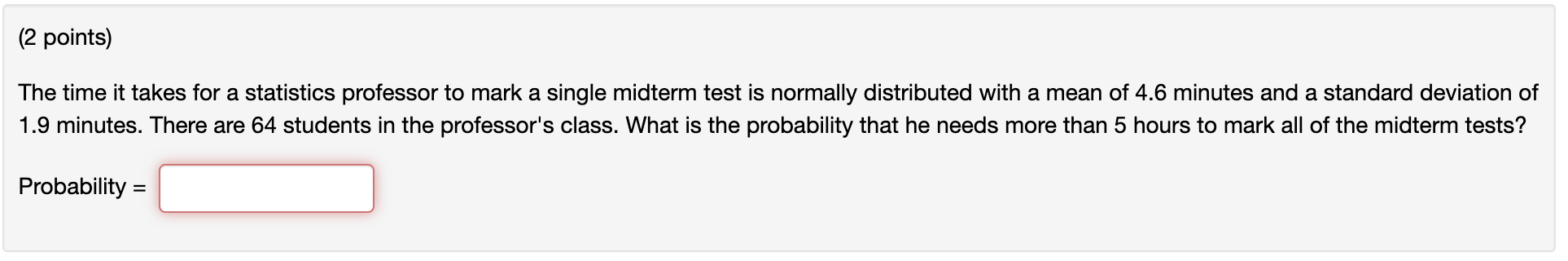 Solved The time it takes for a statistics professor to mark | Chegg.com
