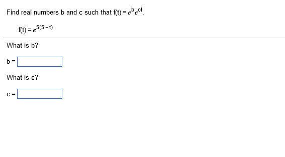 Solved Find real numbers b and c such that f(t)=ebect | Chegg.com