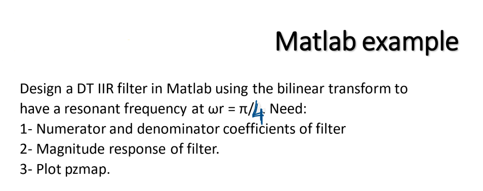Solved Design a DT IIR filter in Matlab using the bilinear | Chegg.com Solved Design a DT IIR filter in Matlab using the bilinear | Chegg.com