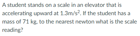 Solved A student stands on a scale in an elevator that is | Chegg.com