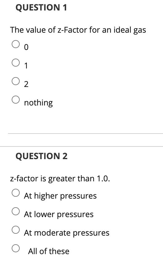 Solved QUESTION 1 The value of z-Factor for an ideal gas 0 1 | Chegg.com