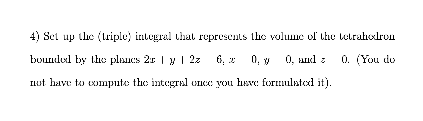 Solved 4) Set up the (triple) integral that represents the | Chegg.com