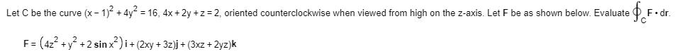 Solved Let C be the curve (x - 1)2 + 4y2 = 16, 4x +2y+z=2, | Chegg.com