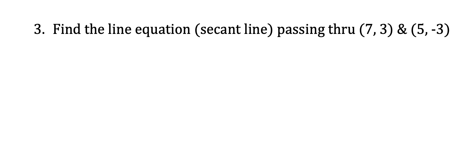 Solved 3. Find the line equation (secant line) passing thru | Chegg.com
