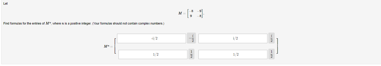 Solved M=[−89−9−8] Find formulas for the entries of Mn, | Chegg.com