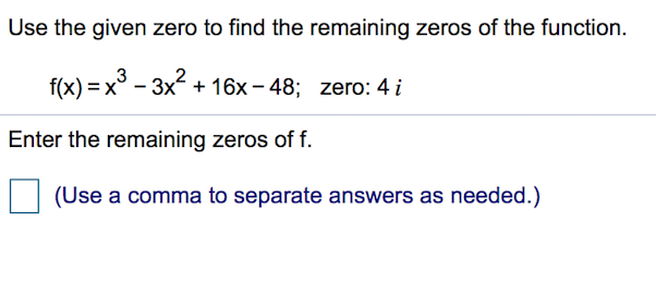 Solved Use the given zero to find the remaining zeros of the | Chegg.com