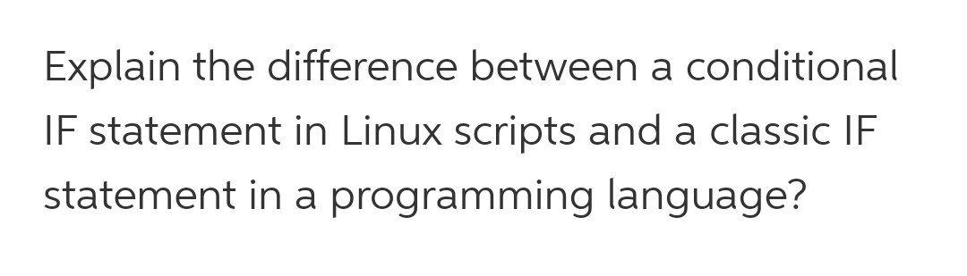 Solved Explain the difference between a conditional IF | Chegg.com