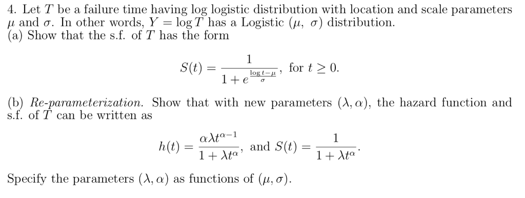 Solved 4. Let T be a failure time having log logistic | Chegg.com