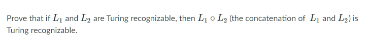 Solved Prove that if L1 and L2 are Turing recognizable, then | Chegg.com