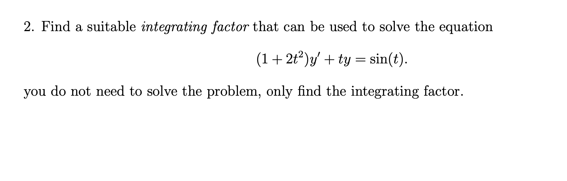 Solved 2. Find a suitable integrating factor that can be | Chegg.com