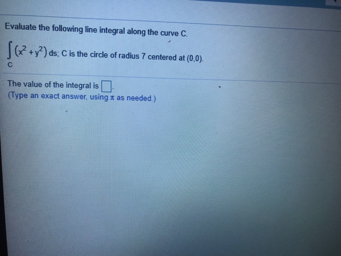 Solved Evaluate the following line integral along the curve | Chegg.com