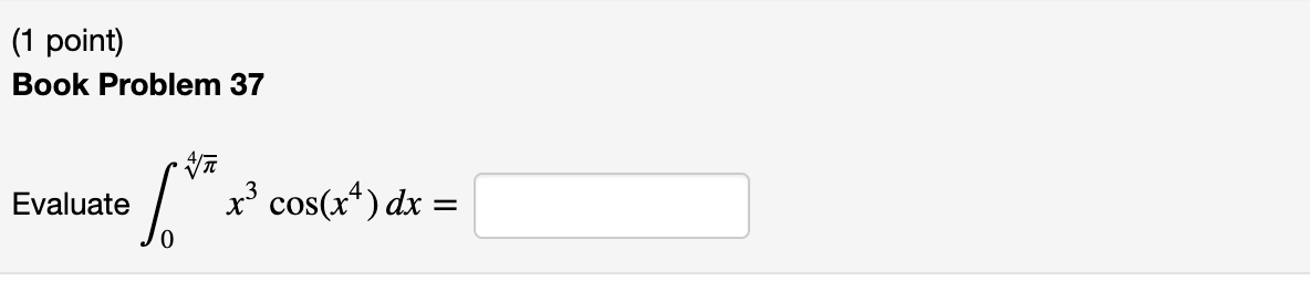 Solved (1 point) Book Problem 37 ·元 x3 cos(x+) dx = Evaluate | Chegg.com