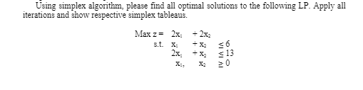Solved Using simplex algorithm, please find all optimal | Chegg.com