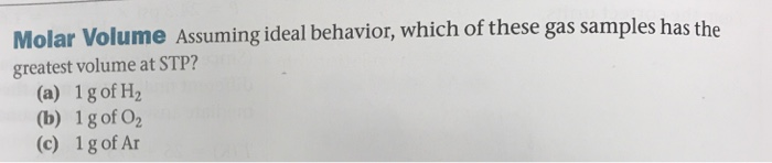 Solved Molar Volume Assuming ideal behavior, which of these | Chegg.com