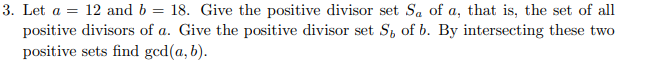 [Solved]: Let ( a=12 ) and ( b=18 ). Give the positive