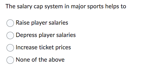 Solved The salary cap system in major sports helps to Raise | Chegg.com
