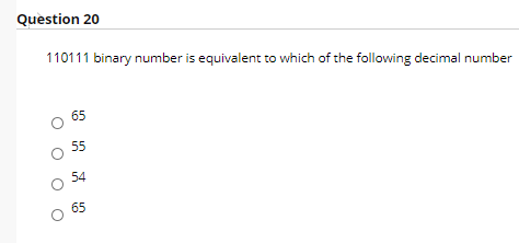 Solved q20 , 110111 binary number is equivalent to which of | Chegg.com