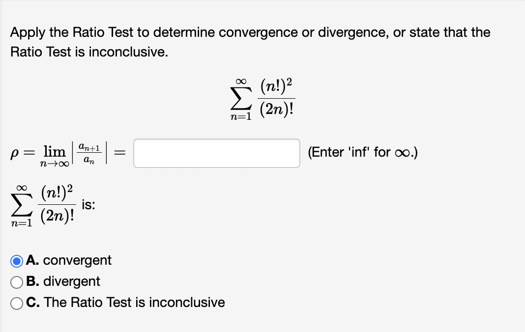 Solved Apply the Ratio Test to determine convergence or | Chegg.com