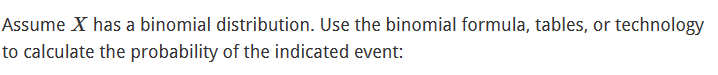 Solved Assume X has a binomial distribution. Use the | Chegg.com