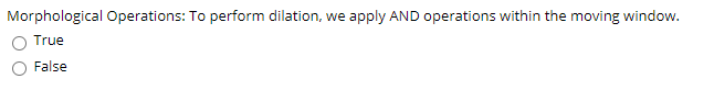 Solved Morphological Operations: To perform dilation, we | Chegg.com