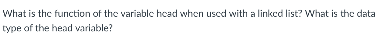 Solved What is the function of the variable head when used | Chegg.com