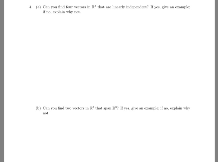 Solved 4. (a) Can you find four vectors in R3 that are | Chegg.com