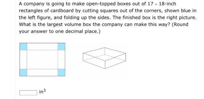 Solved A company is going to make open-topped boxes out of | Chegg.com