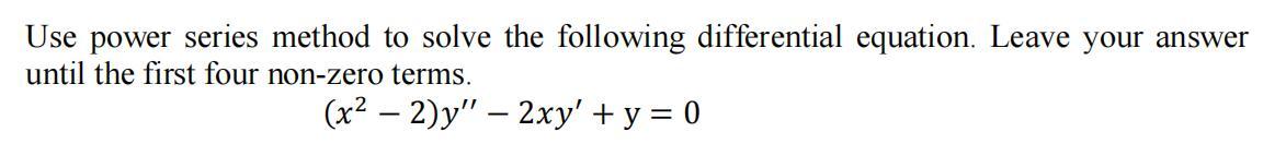 Solved Use power series method to solve the following | Chegg.com
