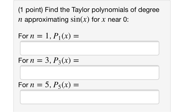 Solved (1 point) Find the Taylor polynomials of degree n | Chegg.com