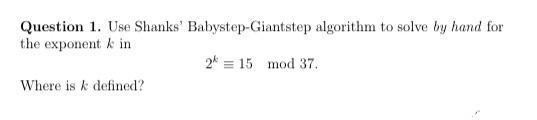 Solved Question 1. Use Shanks' Babystep-Giantstep algorithm | Chegg.com