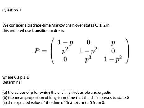 Solved Question 1 We consider a discrete-time Markov chain | Chegg.com