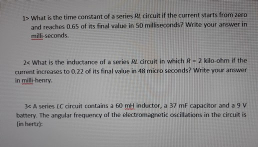 Solved 1> What is the time constant of a series RL circuit | Chegg.com