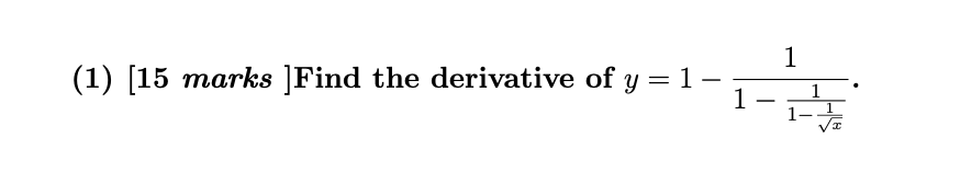 Solved 1 (1) [15 marks ]Find the derivative of y=1 1 1 1-1 | Chegg.com