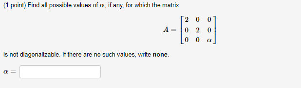 Solved (1 point) Find all possible values of α , if any, for | Chegg.com