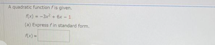 Solved A quadratic function f is given f(x) =-3x^2 +6x -1 a) | Chegg.com