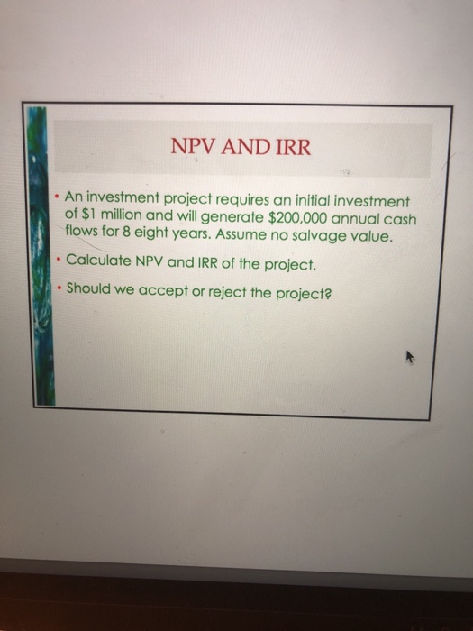 Solved NPV AND IRR An investment project requires an initial | Chegg.com