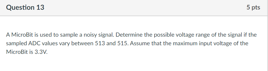 Solved Question 13 5 pts A MicroBit is used to sample a | Chegg.com