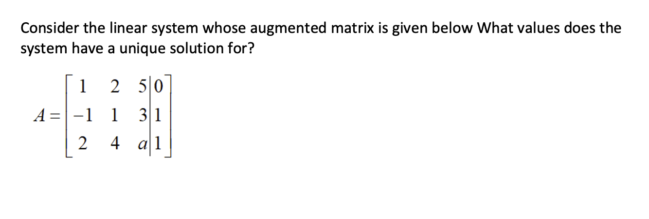 Solved Consider the linear system whose augmented matrix is | Chegg.com