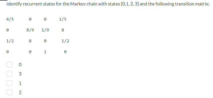 Solved Identify recurrent states for the Markov chain with | Chegg.com