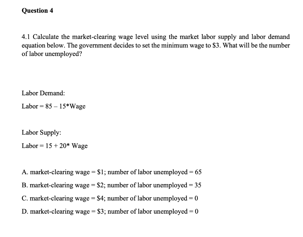 Solved Question 4 4.1 Calculate the market-clearing wage | Chegg.com