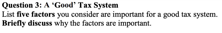 Solved Question 3: A ‘Good’ Tax System List five factors you | Chegg.com