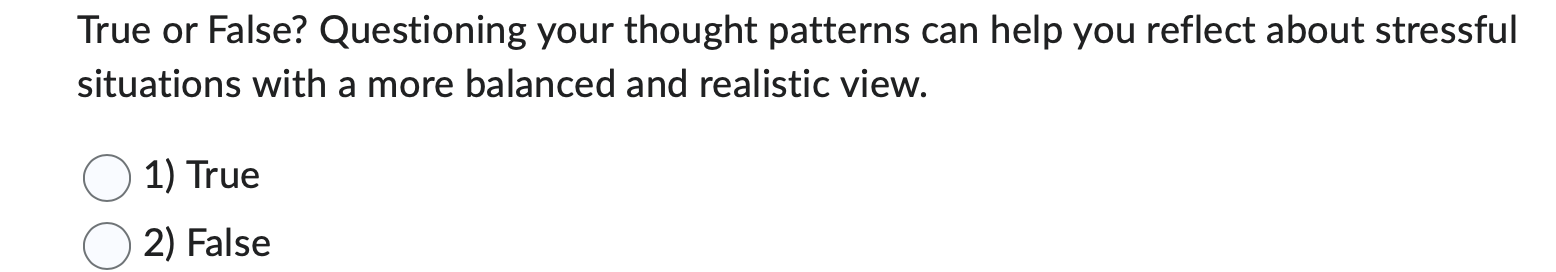 Solved True or False? Questioning your thought patterns can | Chegg.com