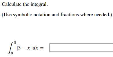 Solved Calculate the integral. (Use symbolic notation and | Chegg.com