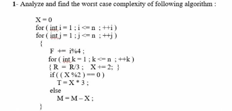 Solved 1- Analyze and find the worst case complexity of | Chegg.com
