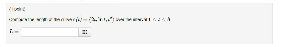 Solved (1 point) Compute the length of the curve r(t) = (2t, | Chegg.com