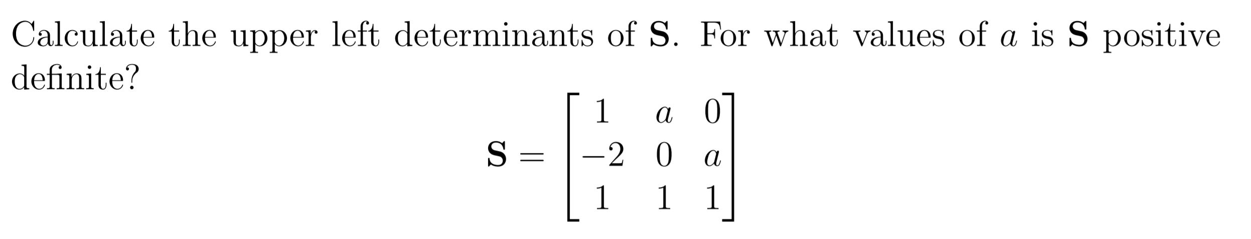 Solved Calculate the upper left determinants of S. For what | Chegg.com