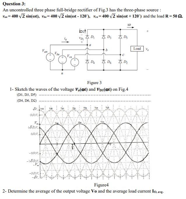Solved Question 3: An uncontrolled three phase full-bridge | Chegg.com