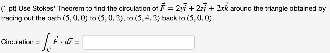 Solved (1 pt) Use Stokes' Theorem to find the circulation of | Chegg.com